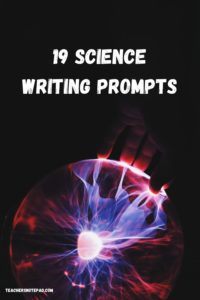 19 Science Writing Prompts – Teacher's Notepad