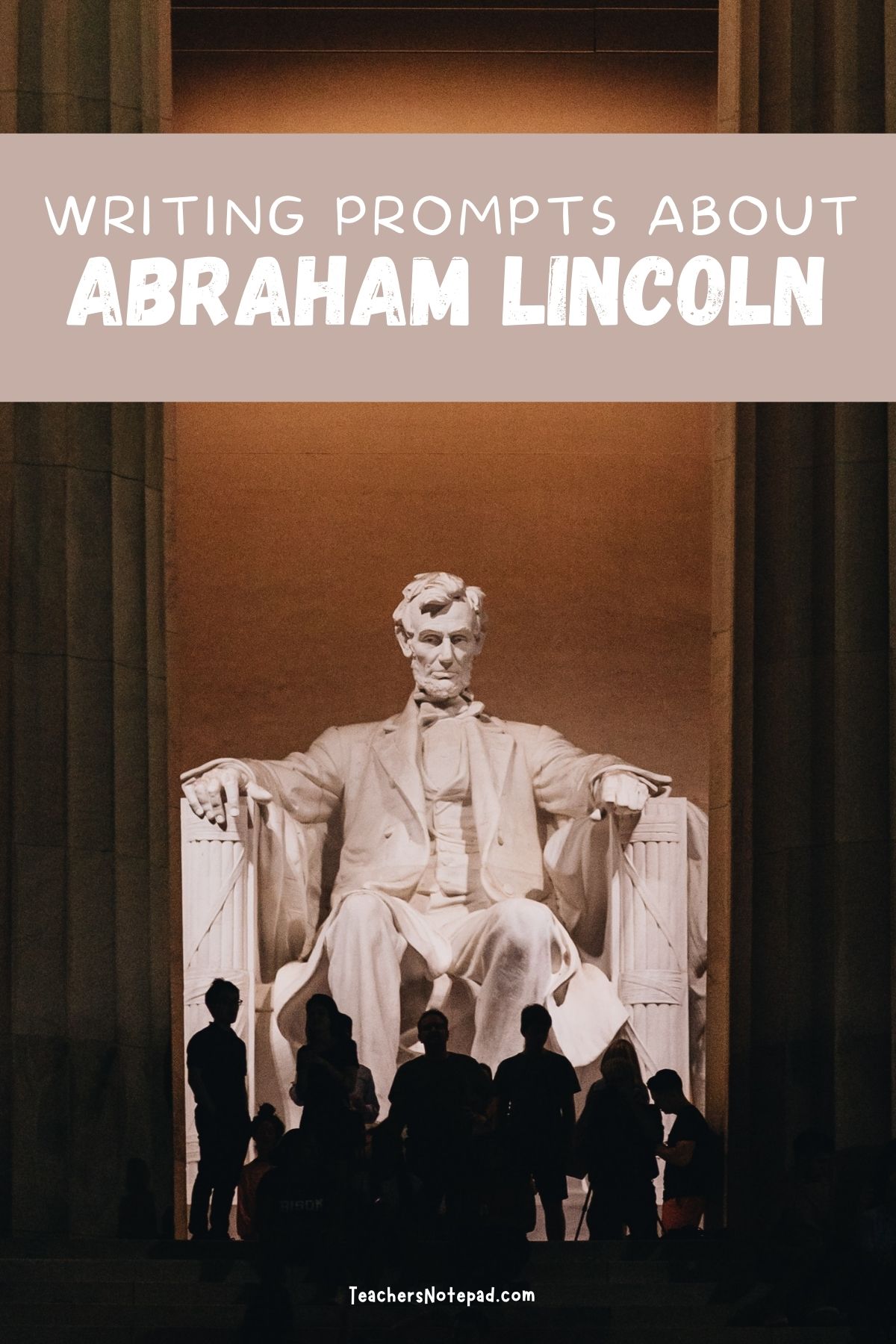 43 Writing Prompts about Abraham Lincoln – Teacher's Notepad