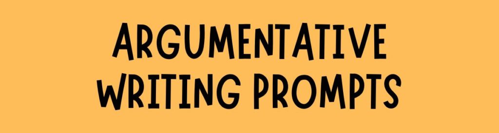 45 Argumentative Writing Prompts for Middle School – Teacher's Notepad