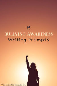 15 Bullying Writing Prompts – Teacher's Notepad