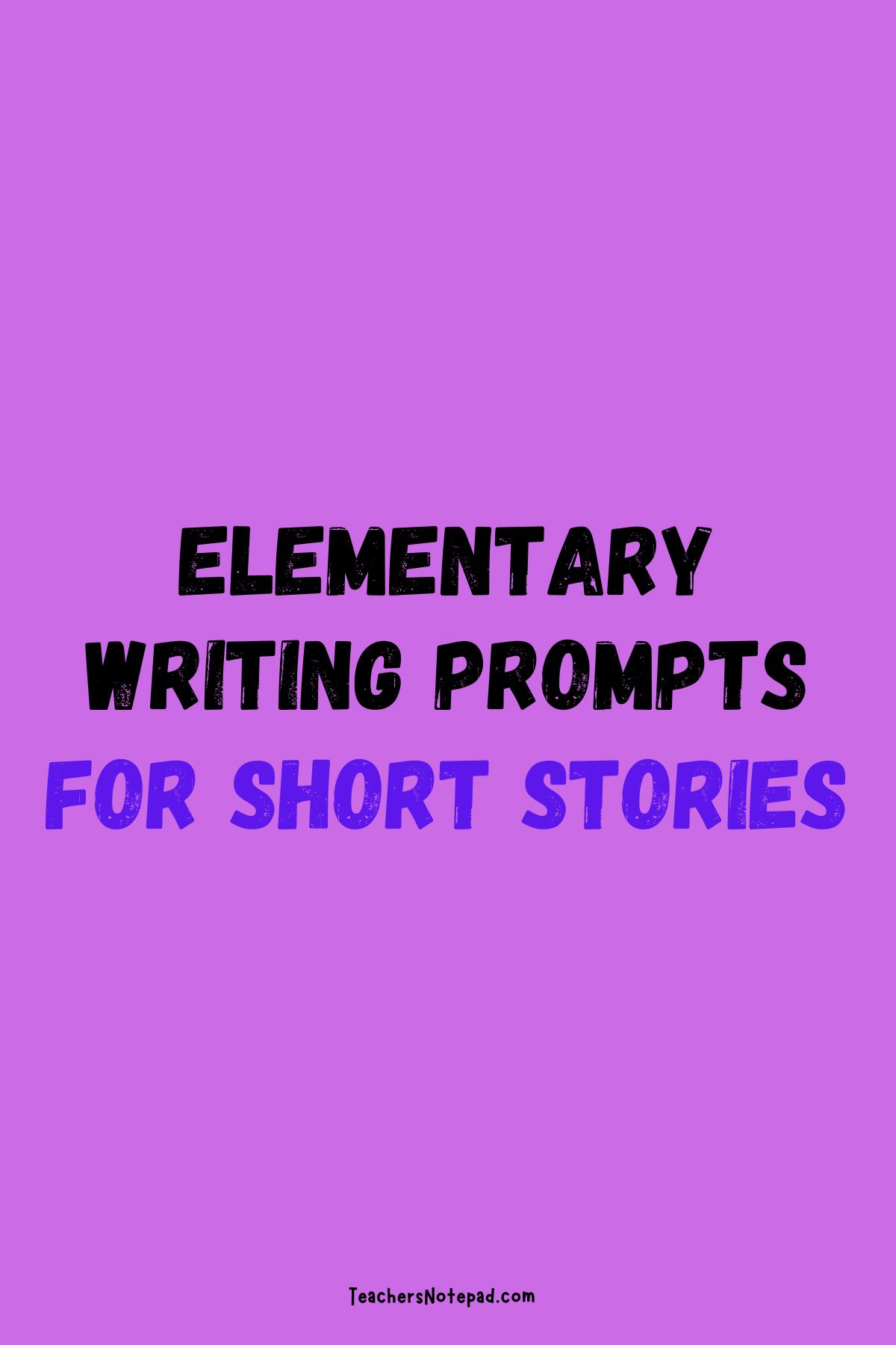43 Elementary Writing Prompts for Short Stories – Teacher's Notepad