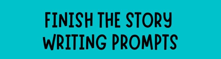 43 Finish the Story Writing Prompts – Teacher's Notepad