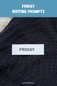 43 Friday Writing Prompts – Teacher's Notepad