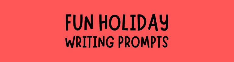55 Fun Holiday Writing Prompts – Teacher's Notepad