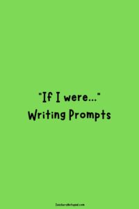 43 “If I Were” Writing Prompts – Teacher's Notepad