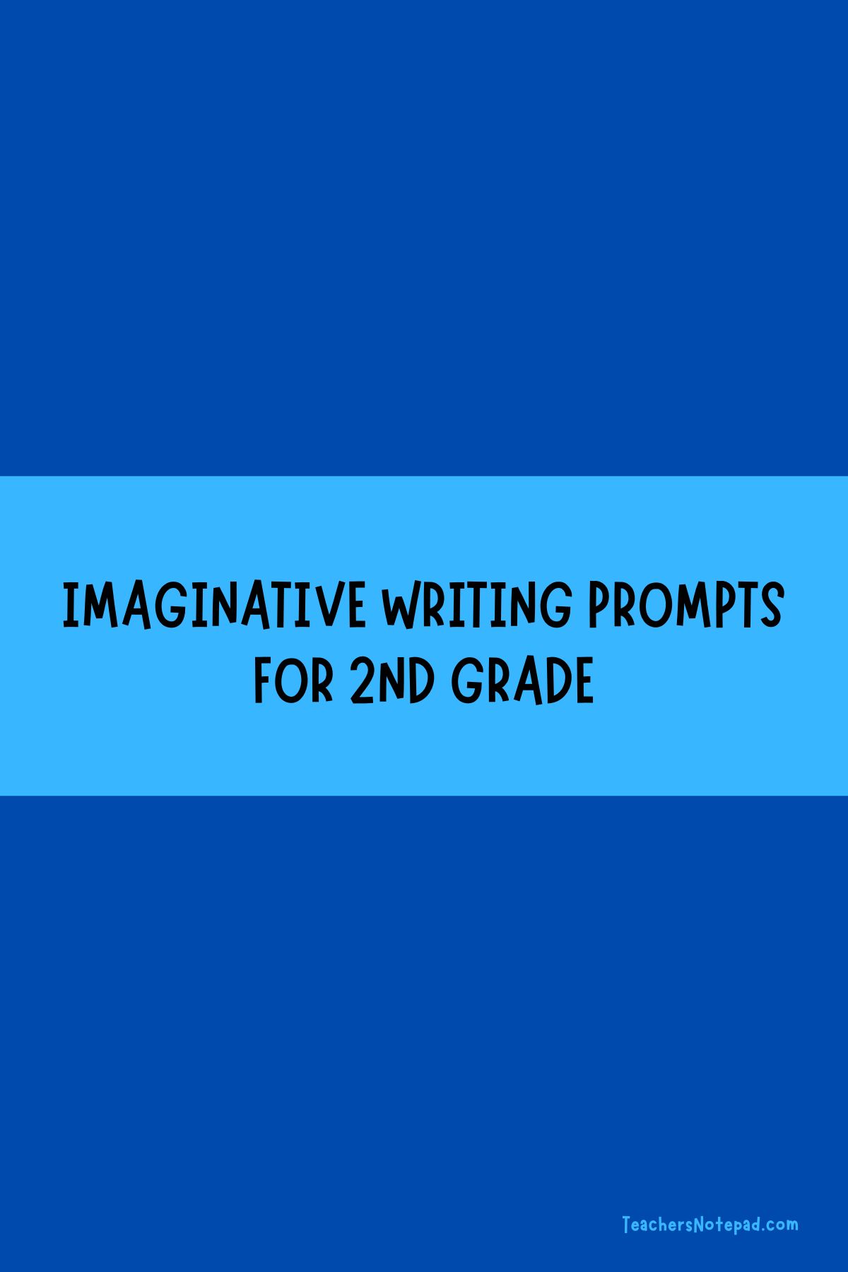 41 Imaginative Writing Prompts For 2nd Grade – Teacher's Notepad