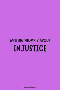 39 Writing Prompts About Injustice – Teacher's Notepad