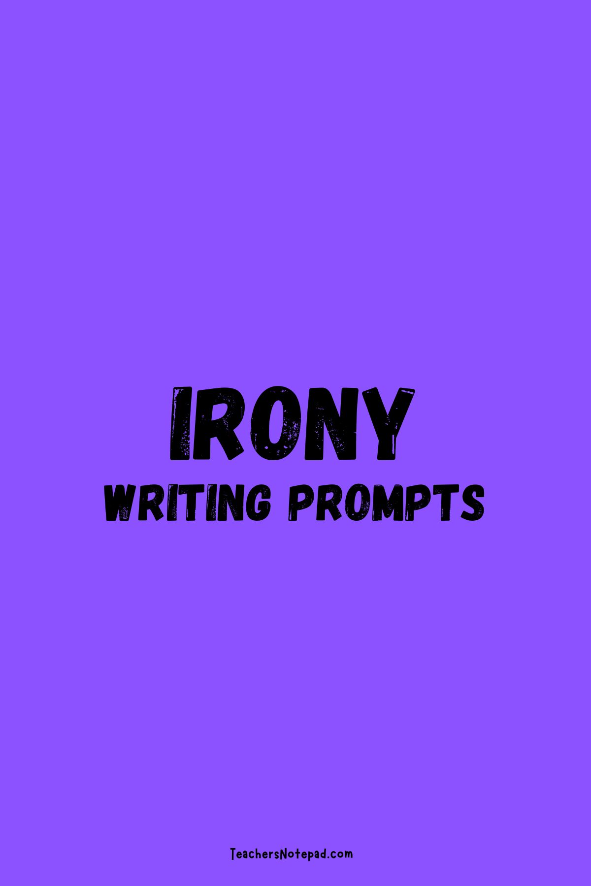 41 Irony Writing Prompts – Teacher's Notepad