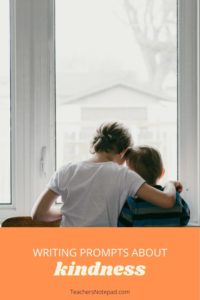 34 Writing Prompts about Kindness – Teacher's Notepad