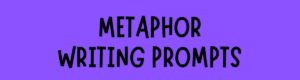 42 Metaphor Writing Prompts – Teacher's Notepad