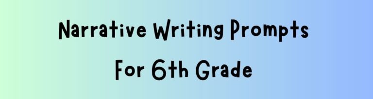 43 Narrative Writing Prompts for 6th Grade – Teacher's Notepad