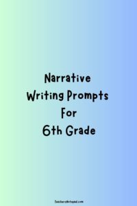43 Narrative Writing Prompts for 6th Grade – Teacher's Notepad