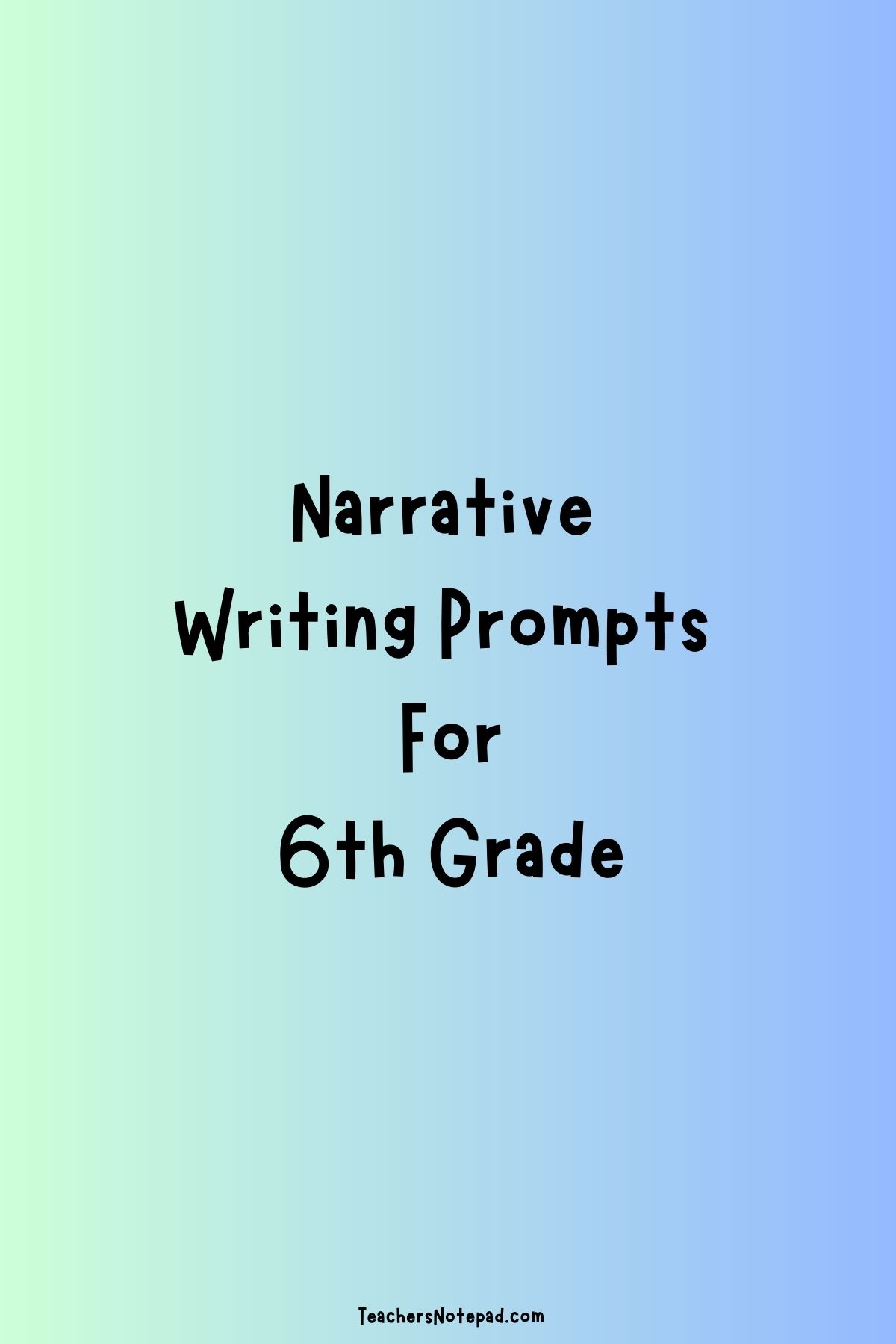 43 Narrative Writing Prompts for 6th Grade – Teacher's Notepad