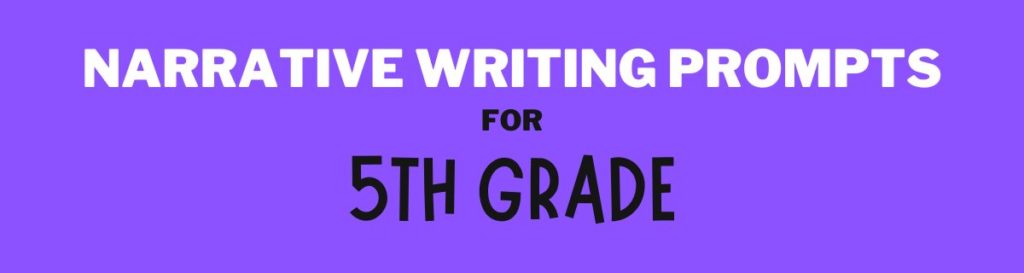 31 Narrative Writing Prompts For 5th Grade – Teacher's Notepad