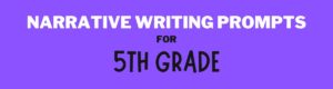 31 Narrative Writing Prompts For 5th Grade – Teacher's Notepad
