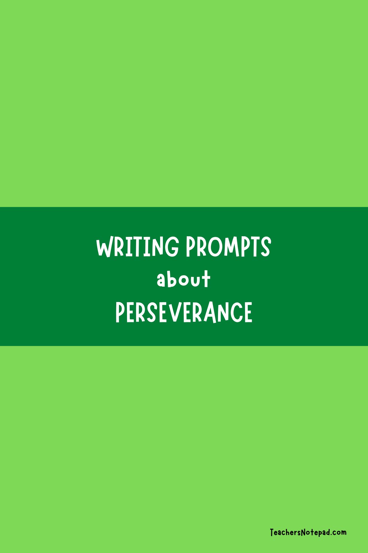 43 Perseverance Writing Prompts – Teacher's Notepad