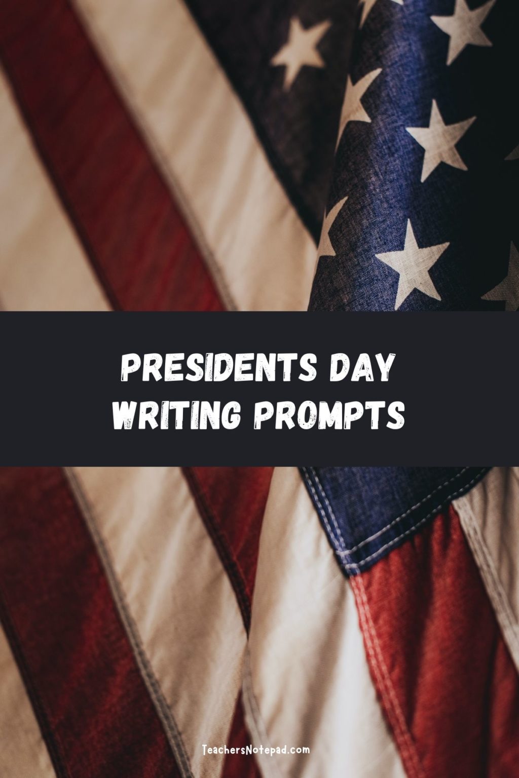 33 Presidents Day Writing Prompts – Teacher's Notepad