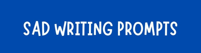 40 Sad Writing Prompts – Teacher's Notepad