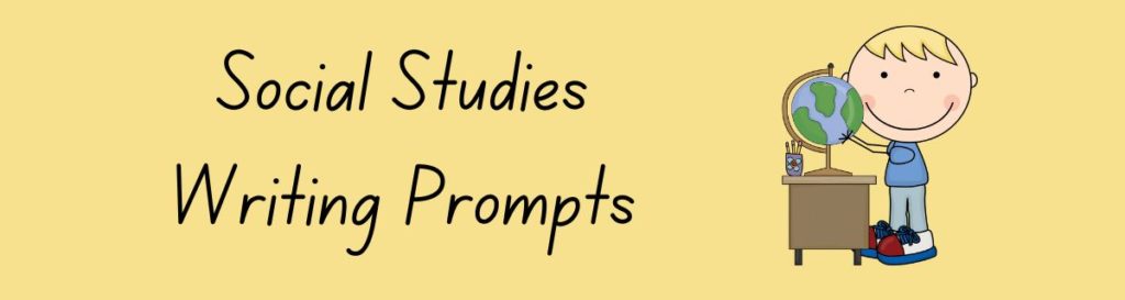 41 Social Studies Writing Prompts – Teacher's Notepad