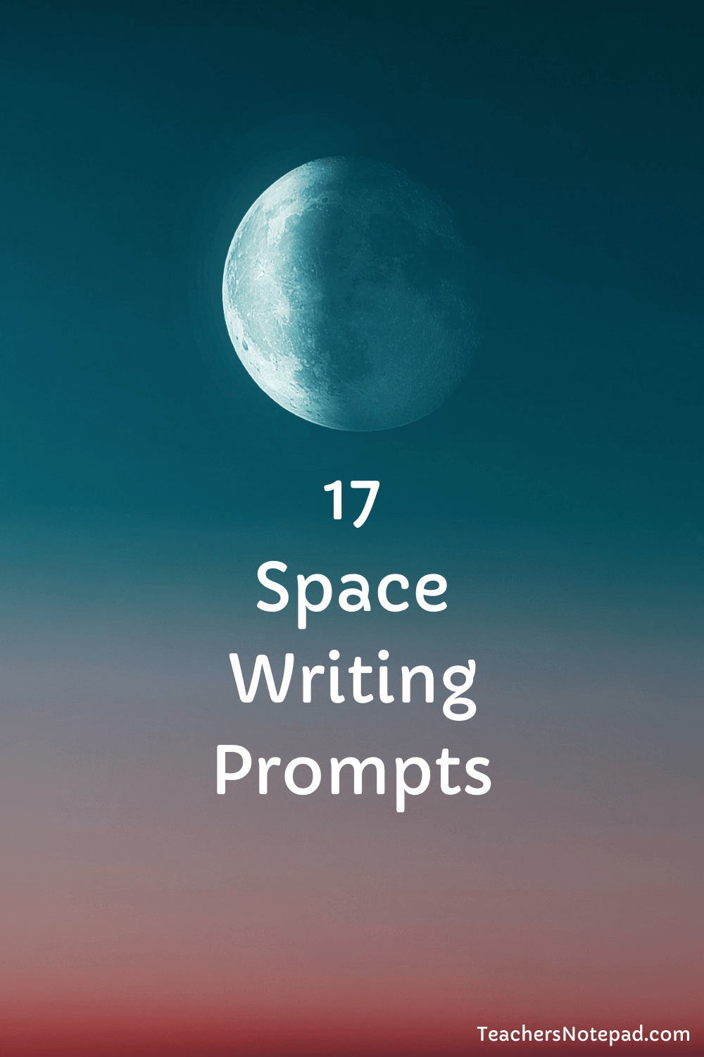 17 Space Writing Prompts – Teacher's Notepad 17 Space Writing Prompts – Teacher's Notepad