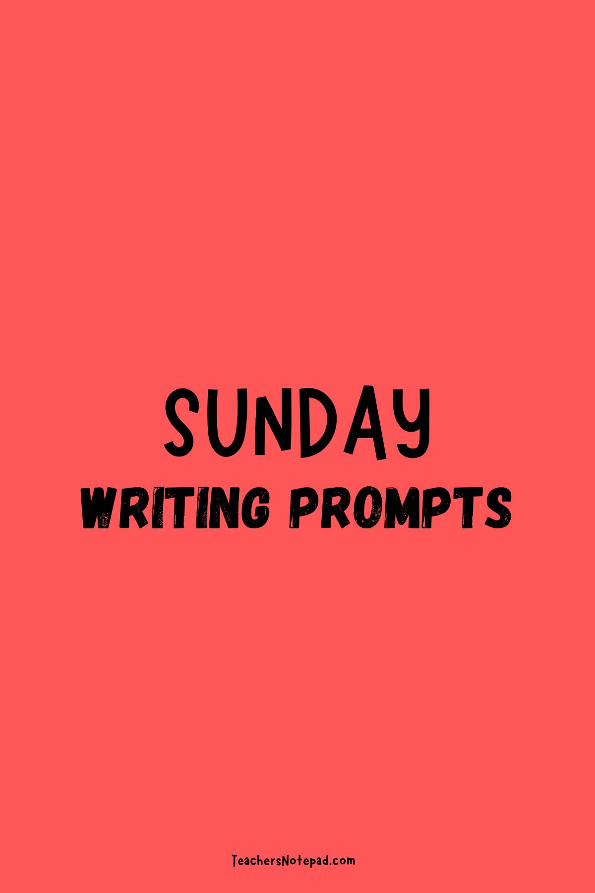42 Sunday Writing Prompts – Teacher's Notepad