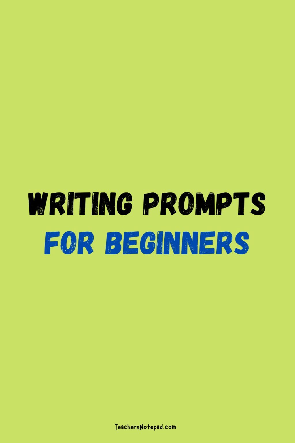47 Writing Prompts for Beginners – Teacher's Notepad