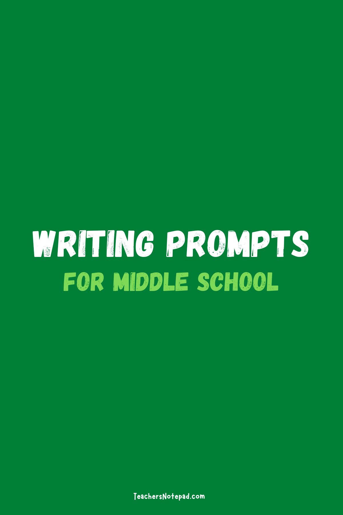 55 Writing Prompts for Middle School – Teacher's Notepad